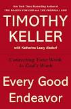 Every Good Endeavor by Timothy Keller | Coram Deo