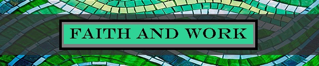 FAITH AND WORK: Connecting Sunday to Monday | Coram Deo