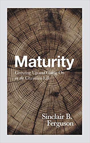 Maturity: Growing Up and Going On in the Christian Life | Coram Deo