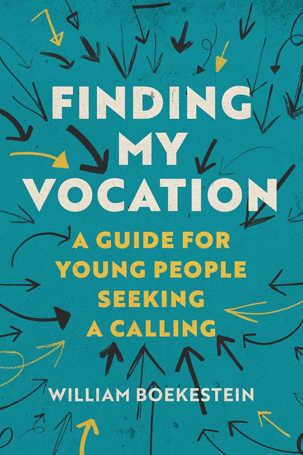 Finding My Vocation: A Guide for Young People Seeking a Calling by William Boekestein | Coram Deo